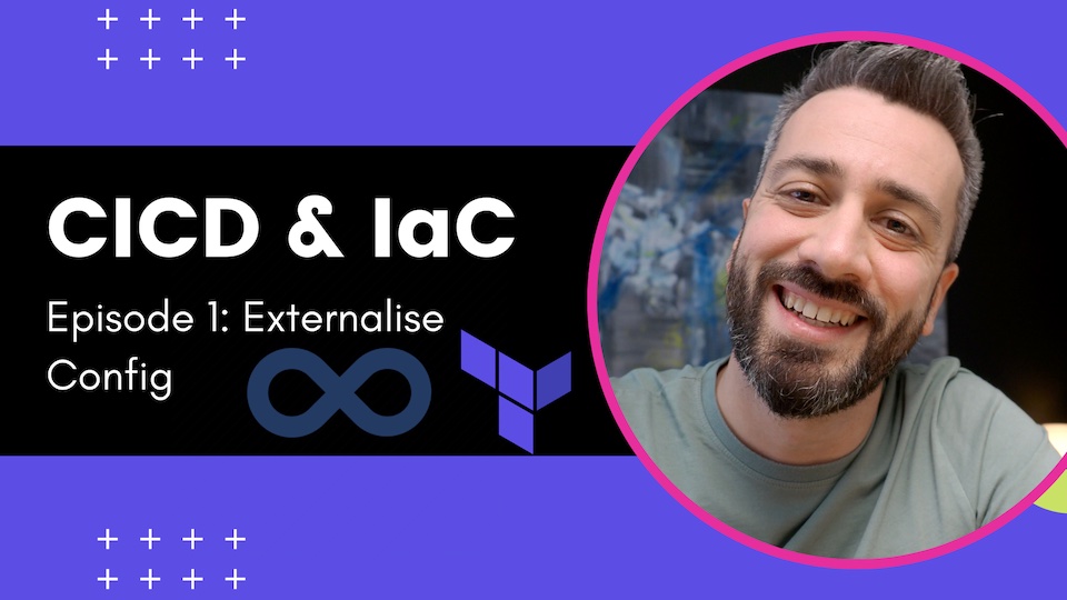 CICD and IaC - How to Externalise the terraform configuration - Ep.1